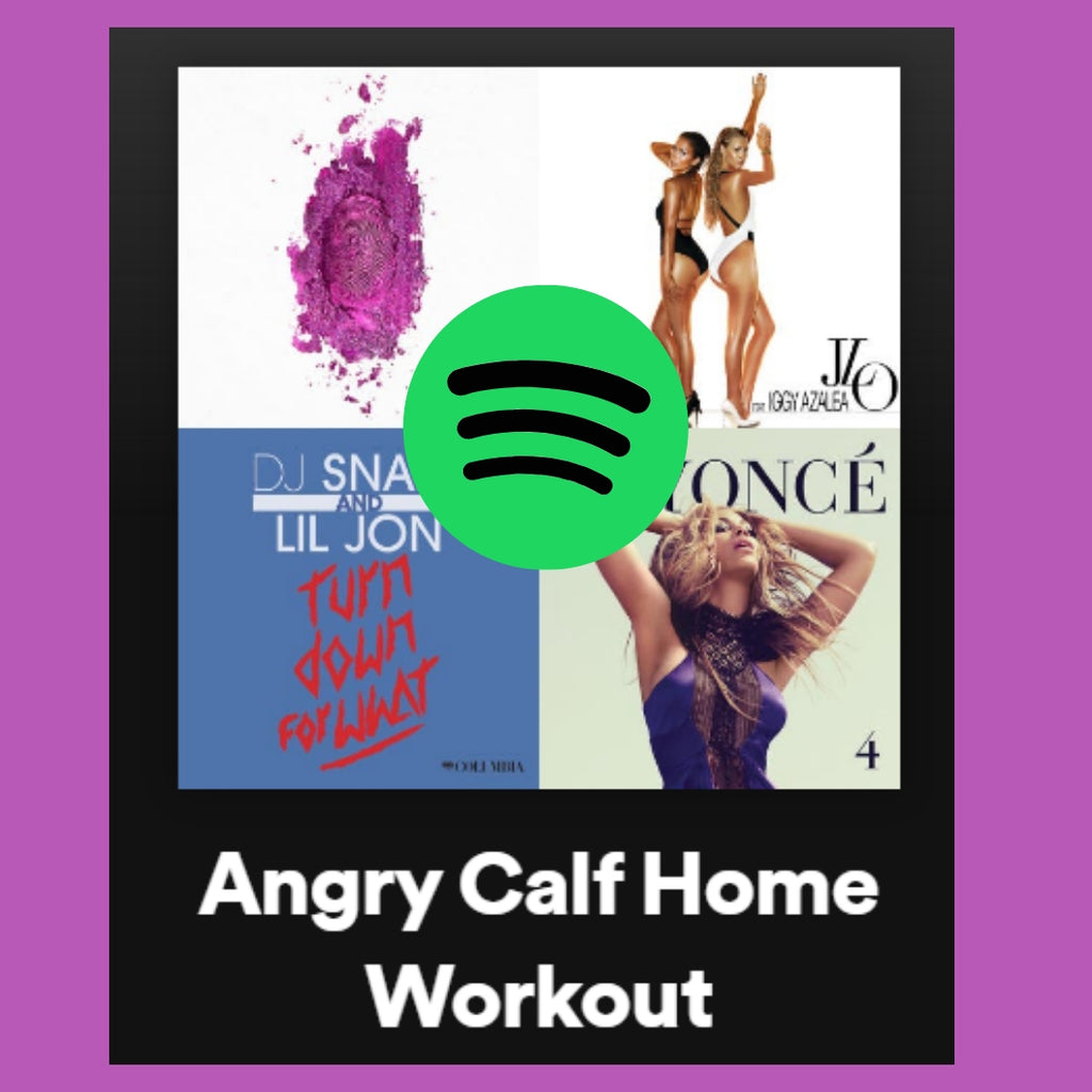 Check Out the Angry Calf Home Workout Playlist on Spotify!